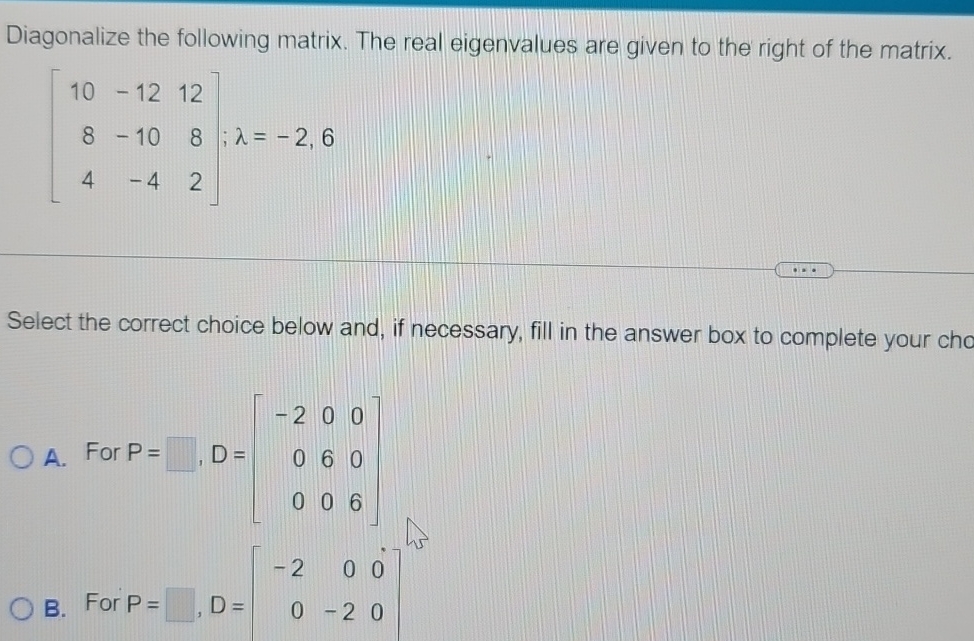 Solved Diagonalize the following matrix. The real | Chegg.com