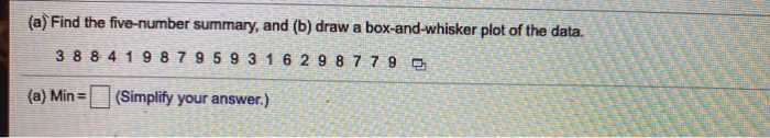 Solved (a) Find the five-number summary, and (b) draw a | Chegg.com