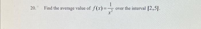 Solved 20. Find the average value of f(x)=x21 over the | Chegg.com