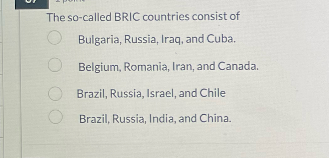 Solved The so-called BRIC countries consist ofBulgaria, | Chegg.com