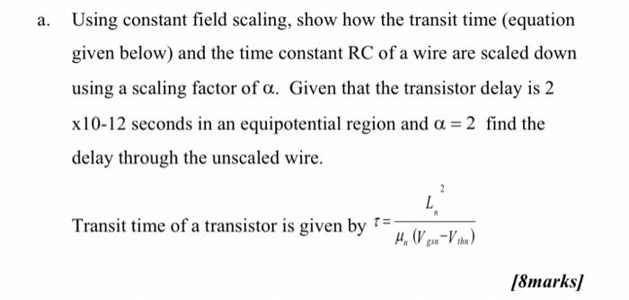 Solved a. Using constant field scaling, show how the transit | Chegg.com
