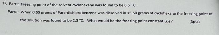 Solved 1). Partl: Freezing point of the solvent cyclohexane | Chegg.com