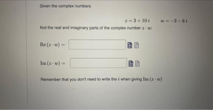 Solved Given the complex numbers z=3+10iw=−3−6i find the | Chegg.com