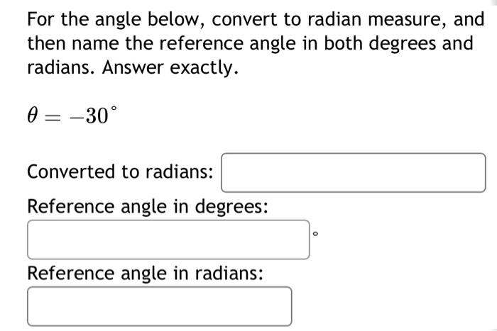 Solved For the angle below, convert to radian measure, and | Chegg.com