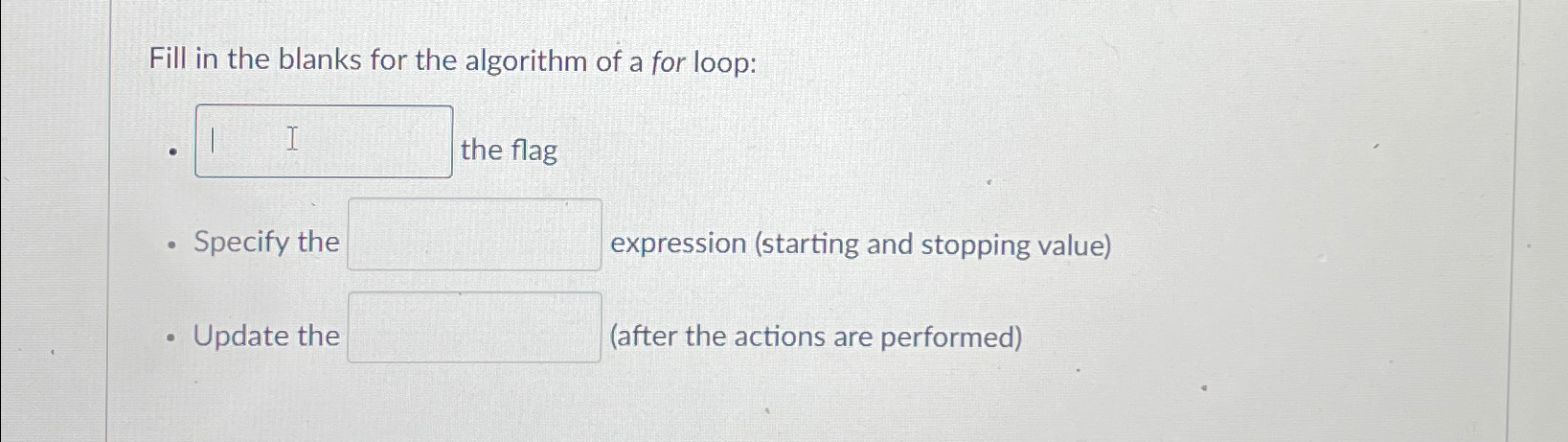 Solved Fill in the blanks for the algorithm of a for loop: | Chegg.com