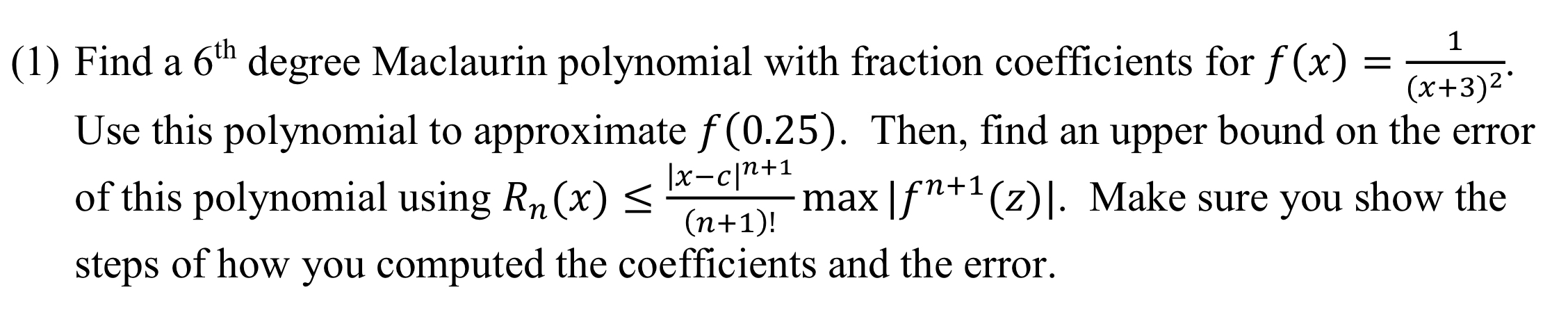 Solved (1) ﻿Find a 6th ﻿degree Maclaurin polynomial with | Chegg.com