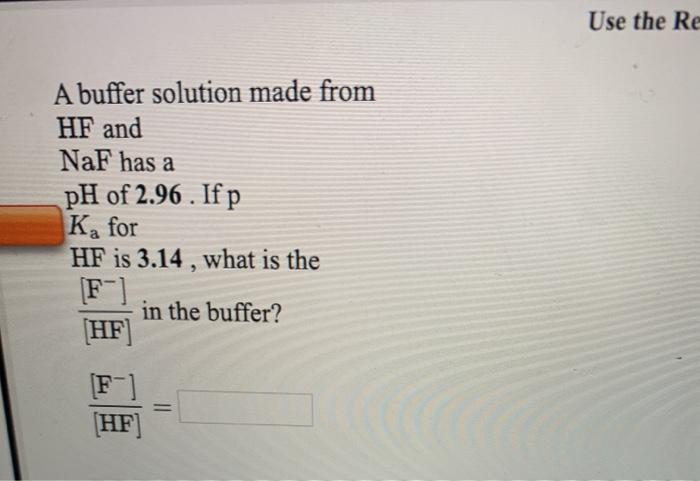 Solved Use the Re A buffer solution made from HF and NaF has | Chegg.com