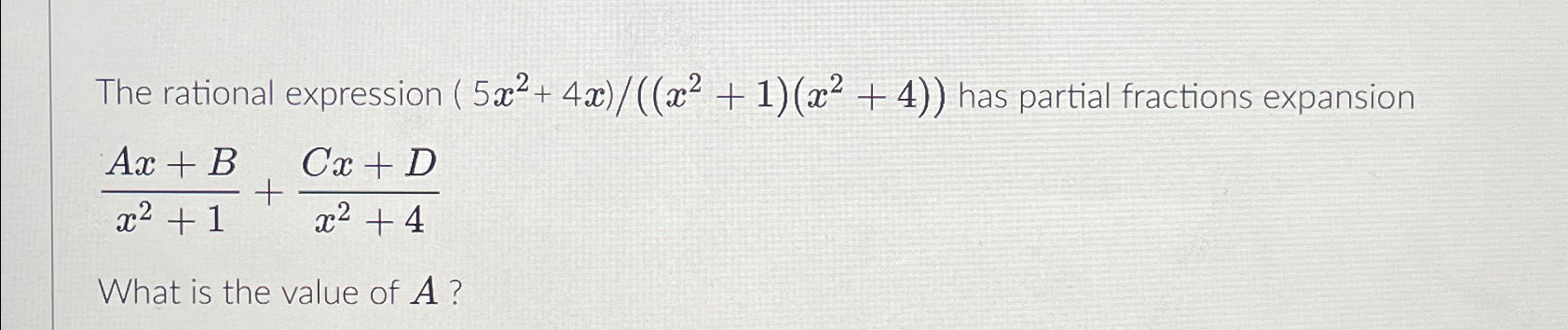 Solved The rational expression 5x2+4x(x2+1)(x2+4) ﻿has | Chegg.com