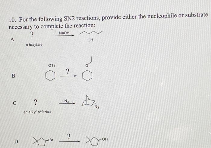 Solved 10. For the following SN2 reactions, provide either | Chegg.com