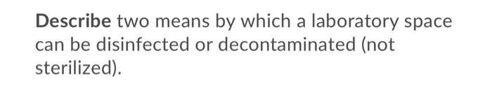 Solved Explain the difference between decontamination, | Chegg.com