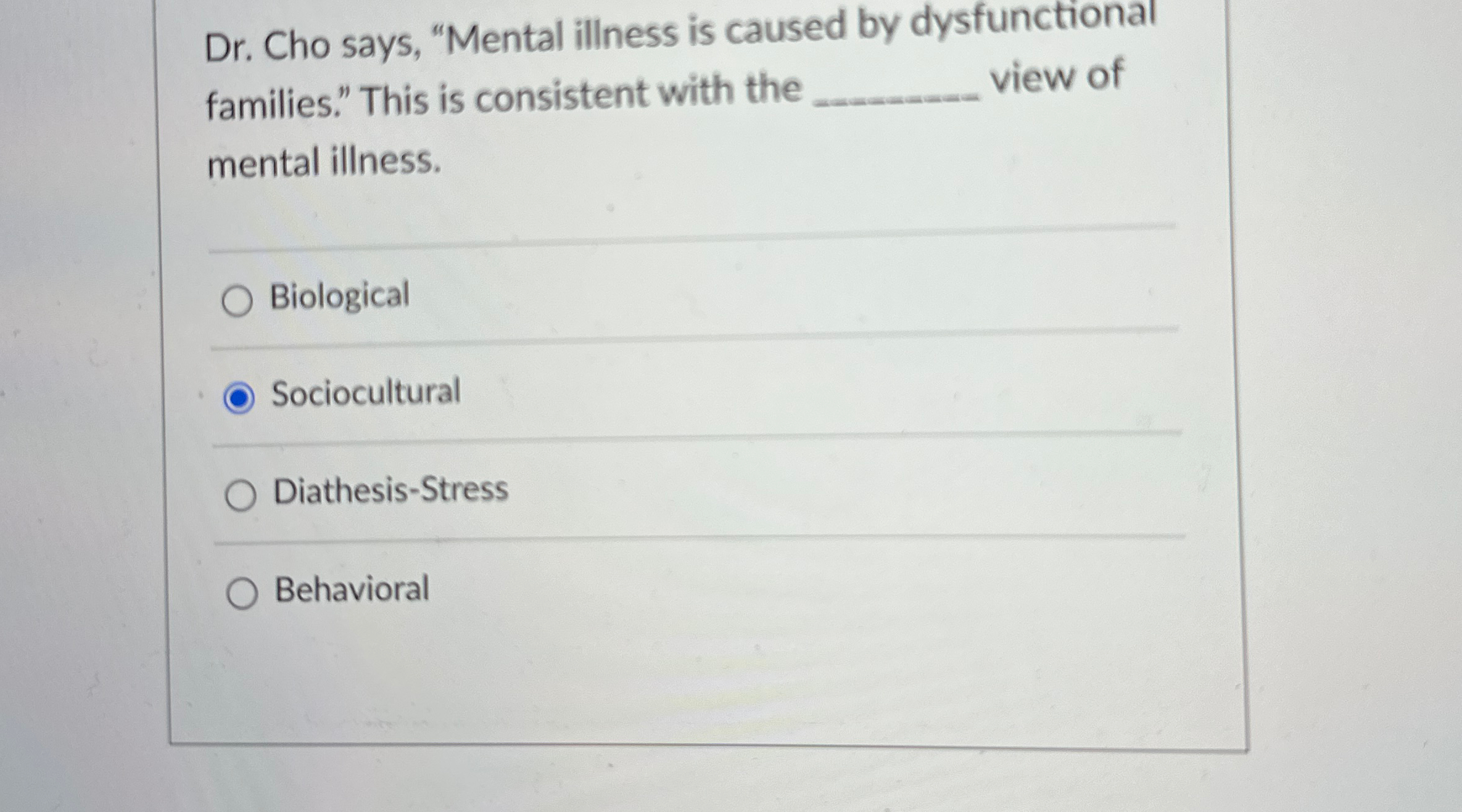 Solved Dr. ﻿Cho says, "Mental illness is caused by | Chegg.com