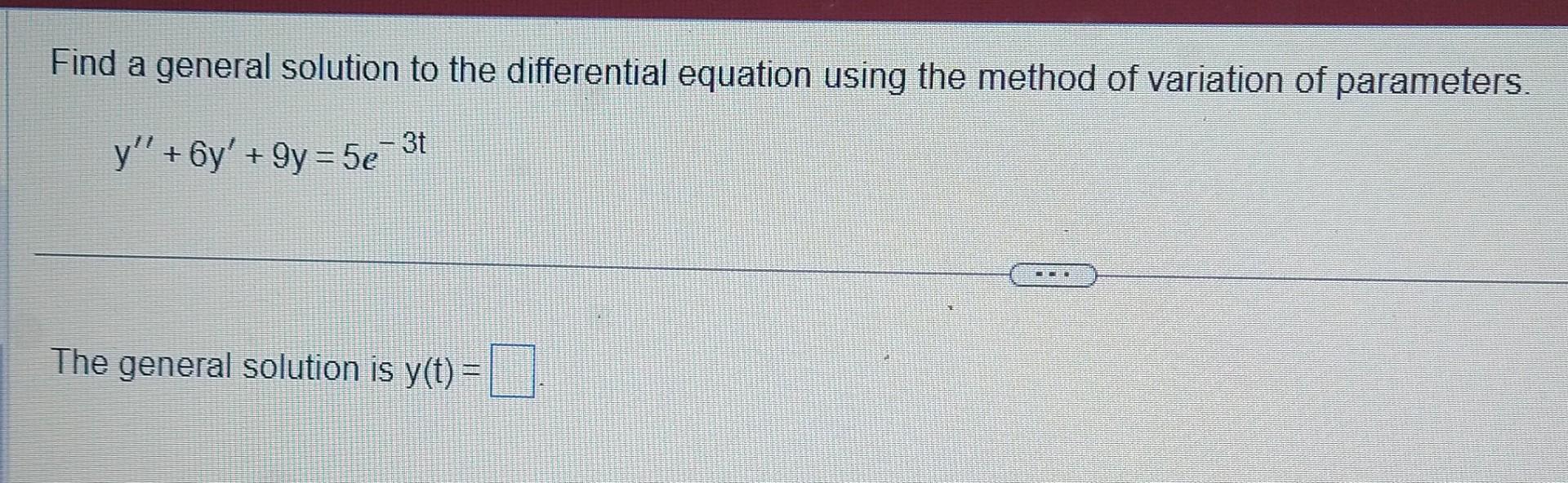 Solved Find a general solution to the differential equation | Chegg.com