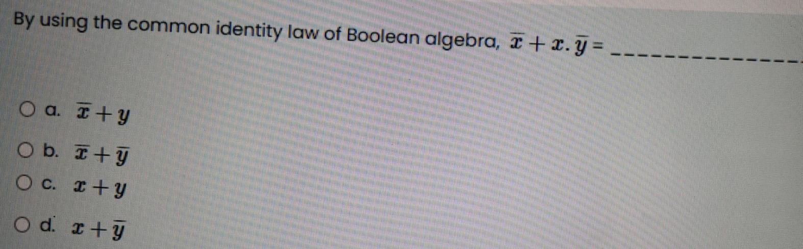 Solved By using the common identity law of Boolean algebra, | Chegg.com