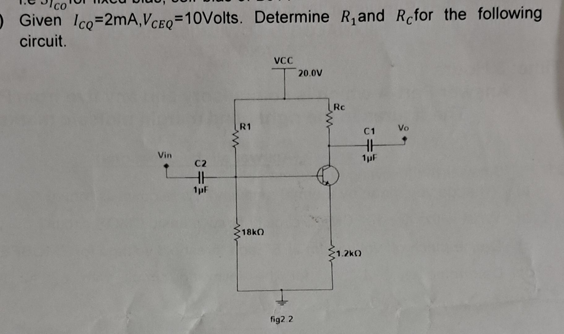 Given ICQ=2mA,VCEQ=10Volts. Determine R1 ﻿and RC ﻿for | Chegg.com