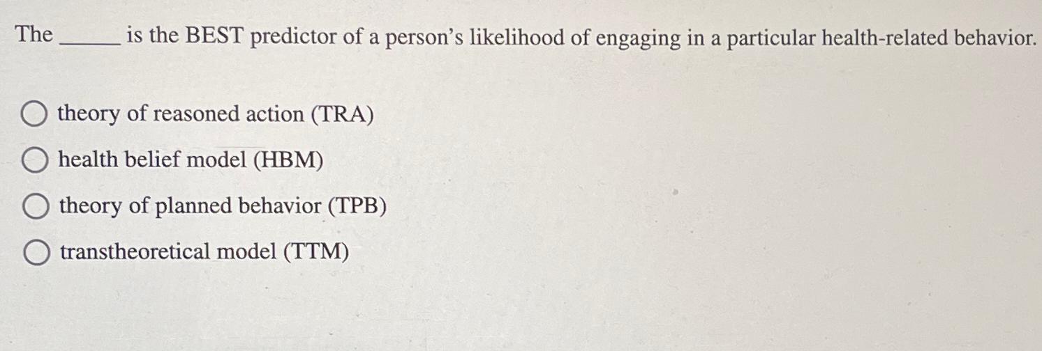 Solved The is the BEST predictor of a person's likelihood of | Chegg.com