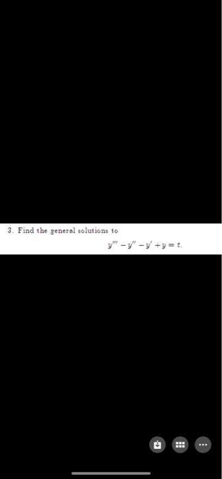 Solved 3. Find the general solutions to y′′′−y′′−y′+y=t | Chegg.com