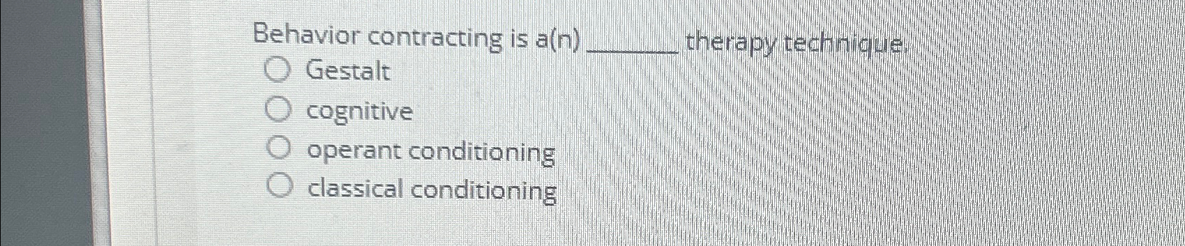 Solved Behavior contracting is a(n) ﻿therapy technique | Chegg.com