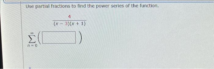 Solved Use partial fractions to find the power series of the | Chegg.com