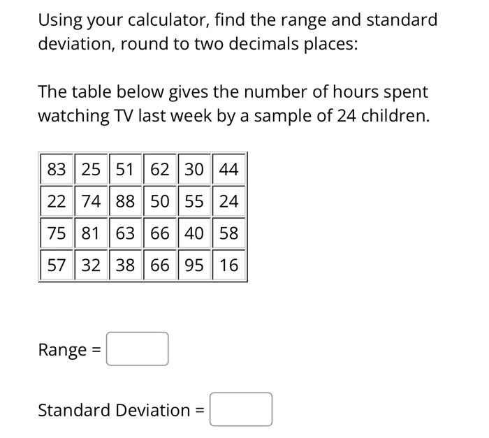 Solved Using your calculator, find the range and standard | Chegg.com