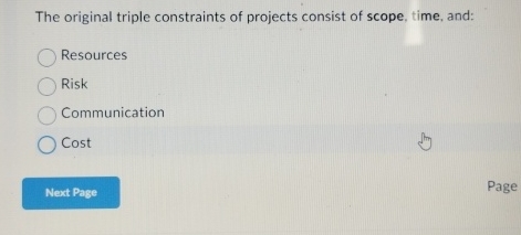 Solved The original triple constraints of projects consist | Chegg.com