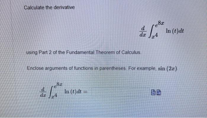 Solved Calculate the derivative 8x dr 4 In (t)dt da using | Chegg.com