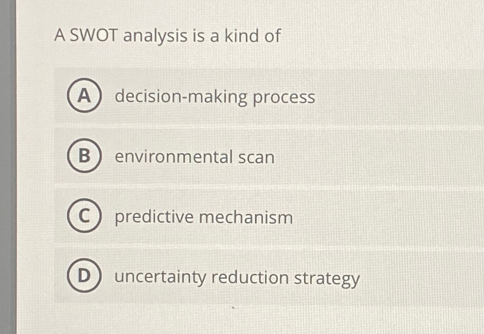 Solved A SWOT analysis is a kind ofdecision-making | Chegg.com