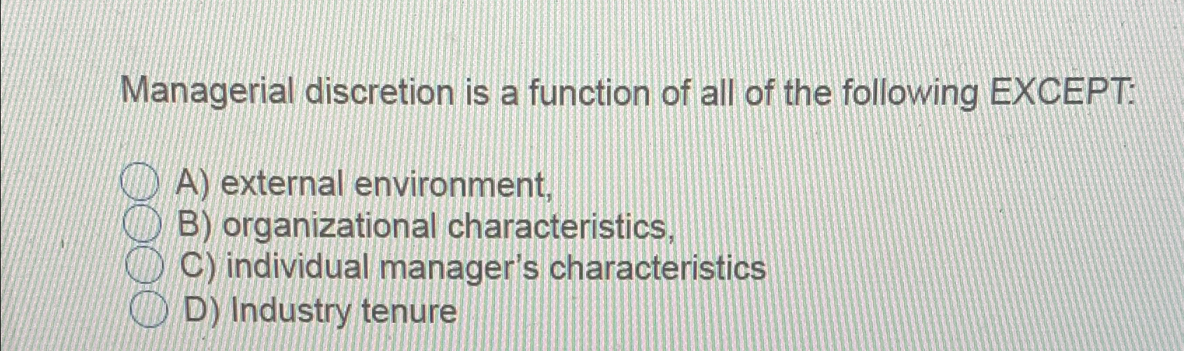 Solved Managerial discretion is a function of all of the | Chegg.com