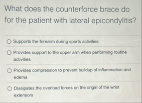 Solved What does the counterforce brace do for the patient | Chegg.com
