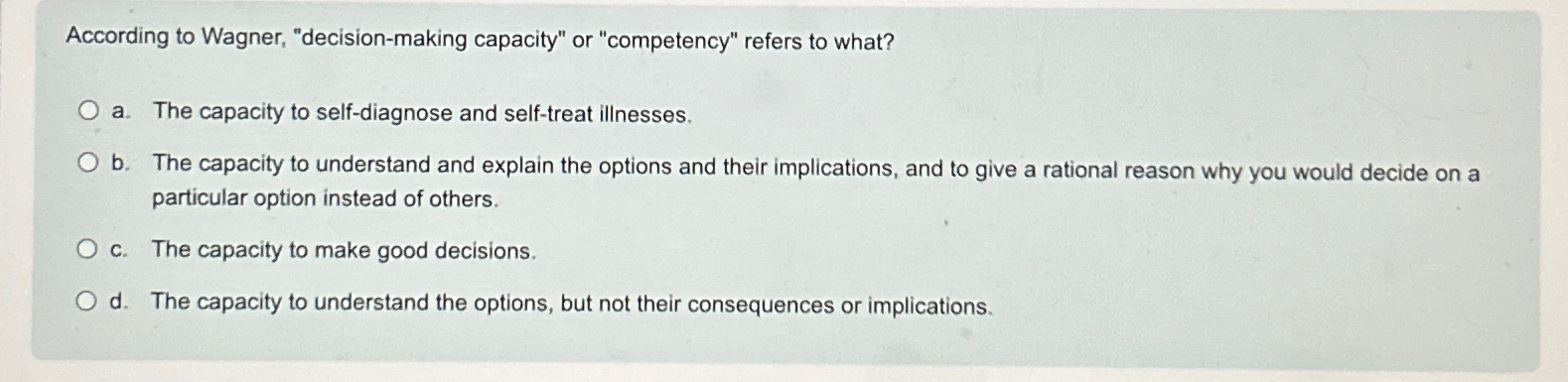 Solved According to Wagner, "decision-making capacity" or | Chegg.com