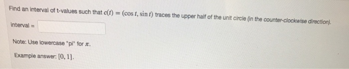Solved Find an interval of t-values such that c(t) = (cost, | Chegg.com
