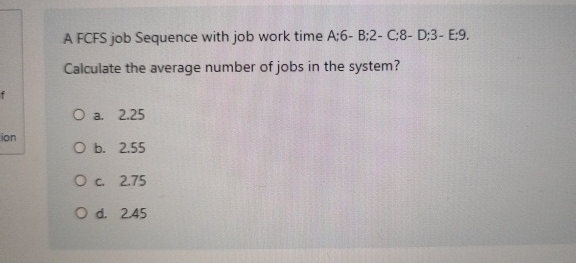 Solved A FCFS job Sequence with job work time A;6- ﻿B;2- | Chegg.com