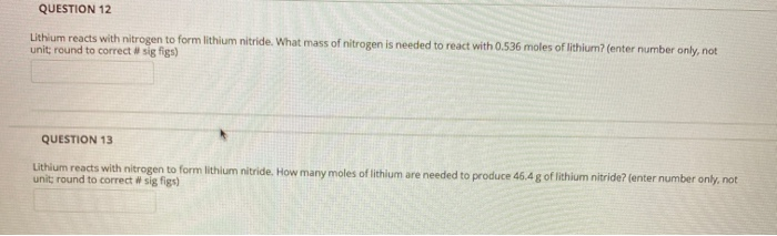 Solved QUESTION 12 Lithium reacts with nitrogen to form | Chegg.com