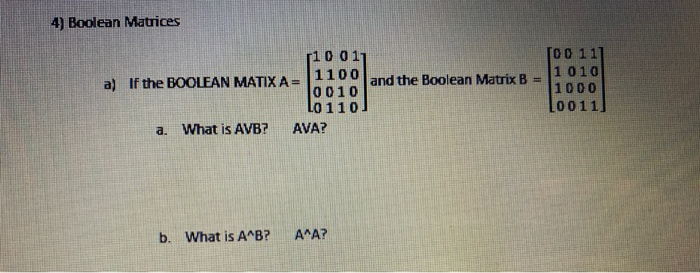 Solved 4 Boolean Matrices 10 01 A If The Boolean Matix A