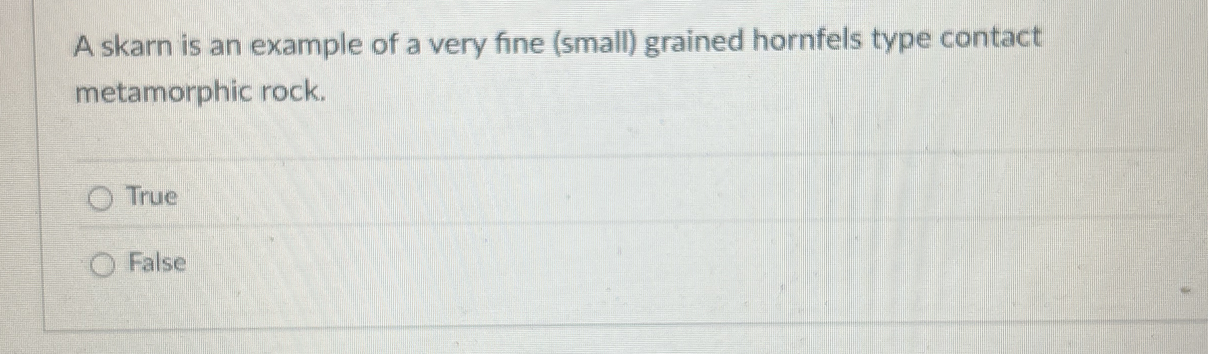 Solved A skarn is an example of a very fine (small) ﻿grained | Chegg.com