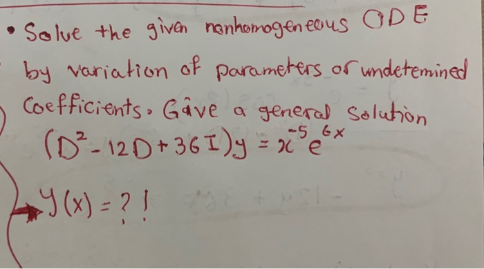 Solved solve the given nonhomogeneous ODE by variation of | Chegg.com