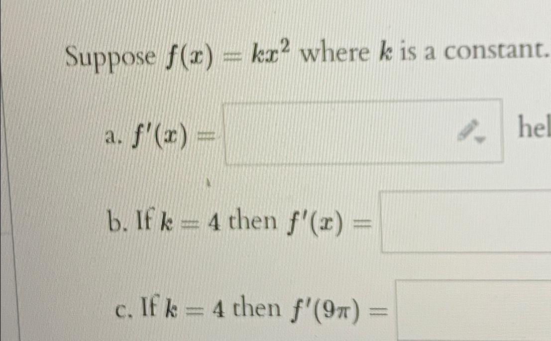 Solved Suppose f(x)=kx2 ﻿where k ﻿is a constant.a. f'(x)=b. | Chegg.com