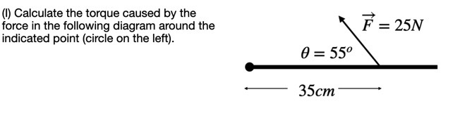 Solved Calculate the torque caused by theforce in the | Chegg.com
