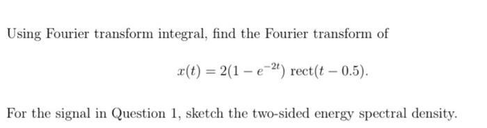 Solved Using Fourier transform integral, find the Fourier | Chegg.com