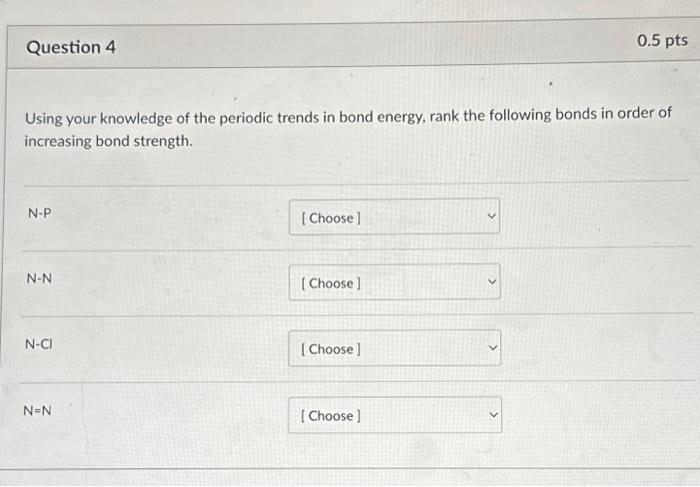 Solved Using your knowledge of the periodic trends in bond | Chegg.com