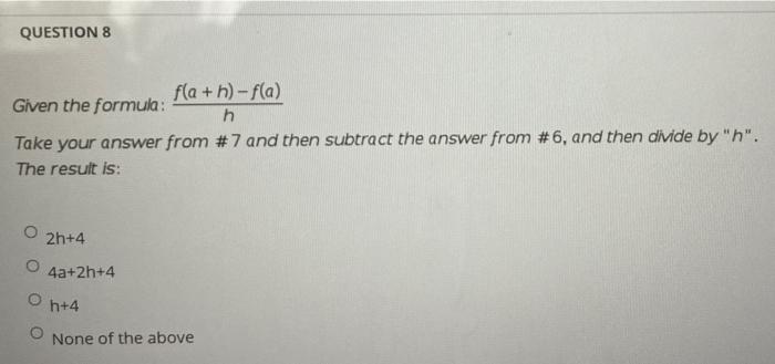 QUESTION 8 fla + h)-f(a) Given the formula: h Take | Chegg.com