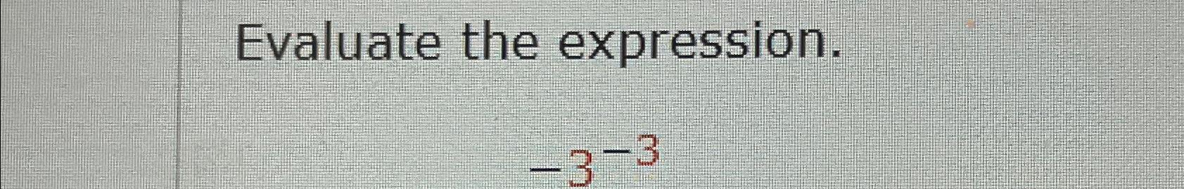 Solved Evaluate the expression.-3-3 | Chegg.com