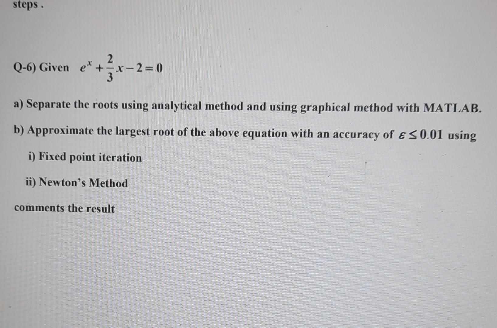 Solved Q-6) Given ex+32x−2=0 a) Separate the roots using | Chegg.com