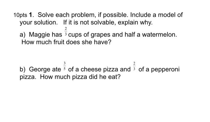 Solved 10pts 1. Solve each problem, if possible. Include a | Chegg.com