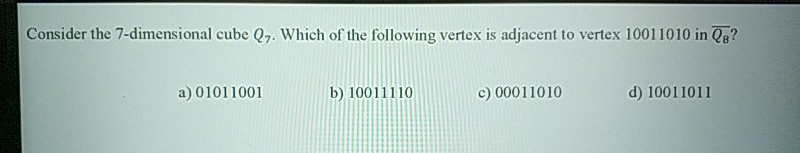 Solved Consider the 7-dimensional cube Q7. Which of the | Chegg.com