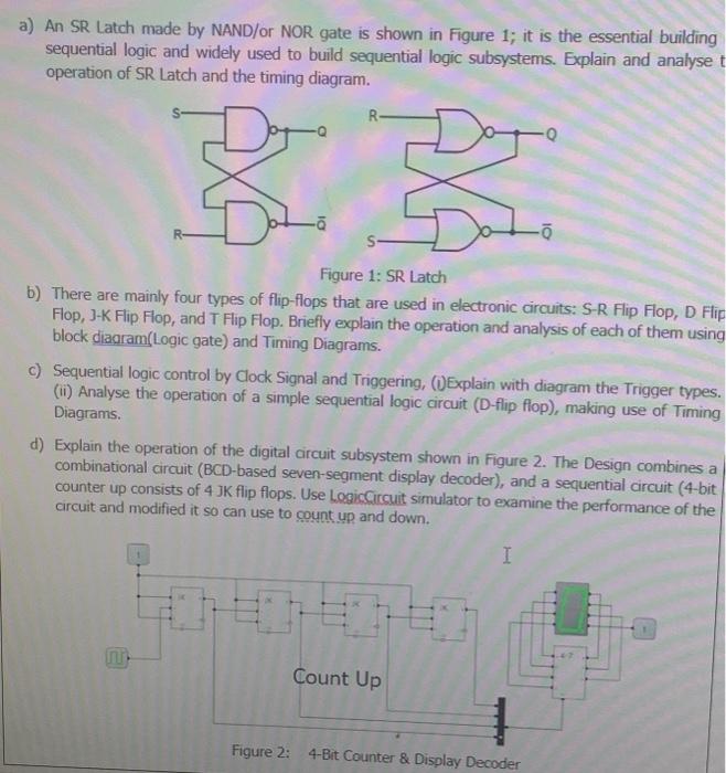 Solved a) An SR Latch made by NAND/or NOR gate is shown in | Chegg.com