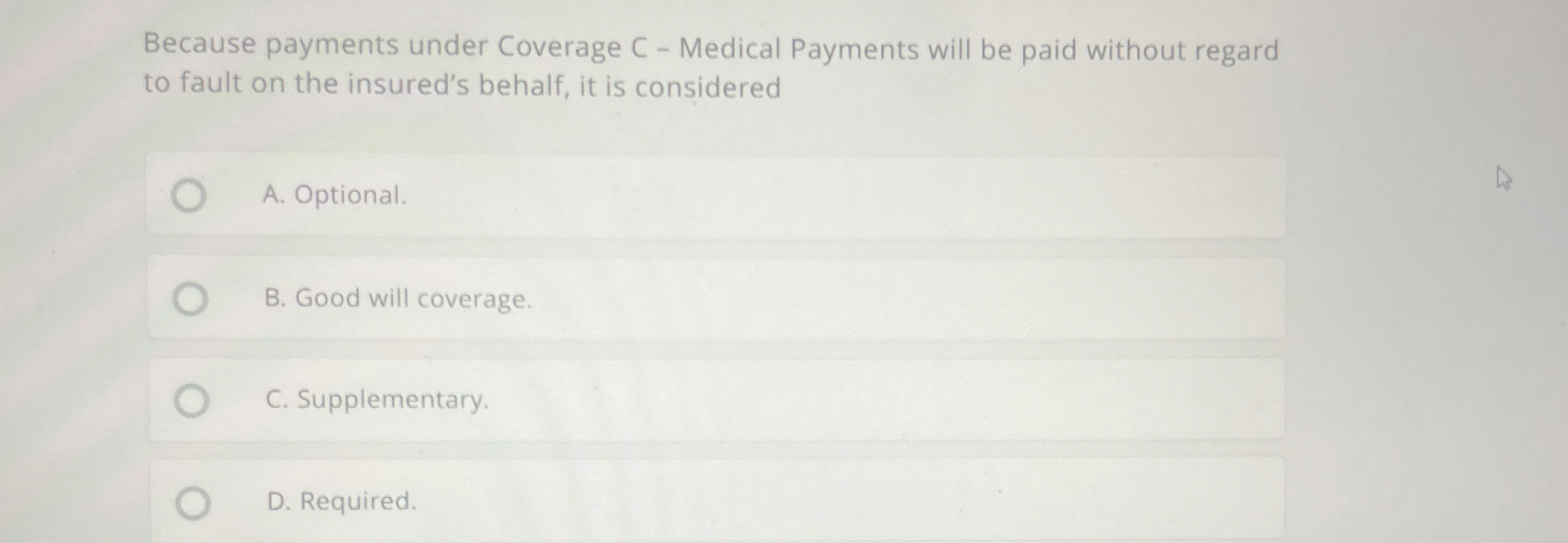 Solved Because payments under Coverage C - ﻿Medical Payments | Chegg.com