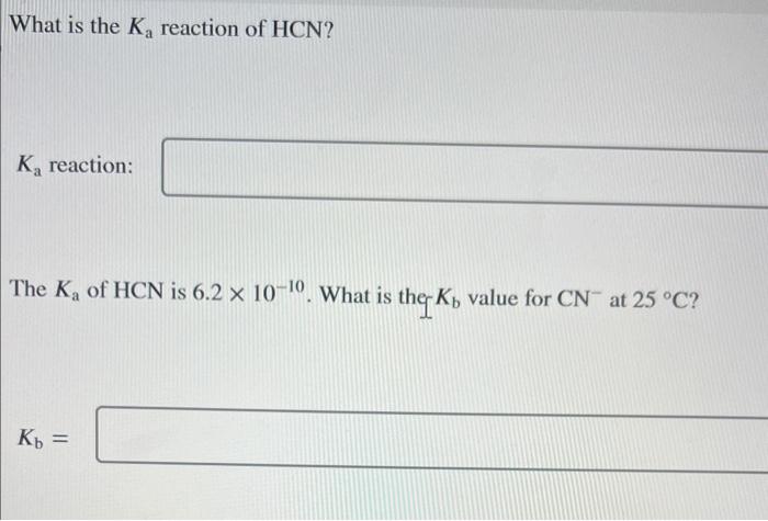 Solved What is the Ka reaction of HCN ? Ka reaction: The Ka | Chegg.com