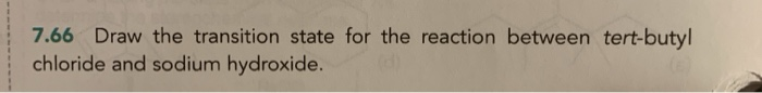 Solved 7.66 Draw the transition state for the reaction | Chegg.com