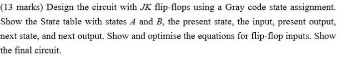 Solved A sequential circuit has two flip-flops A and B, one | Chegg.com