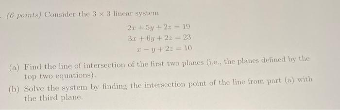 Solved (6 points) Consider the 3 x 3 linear system 2x + 5y + | Chegg.com